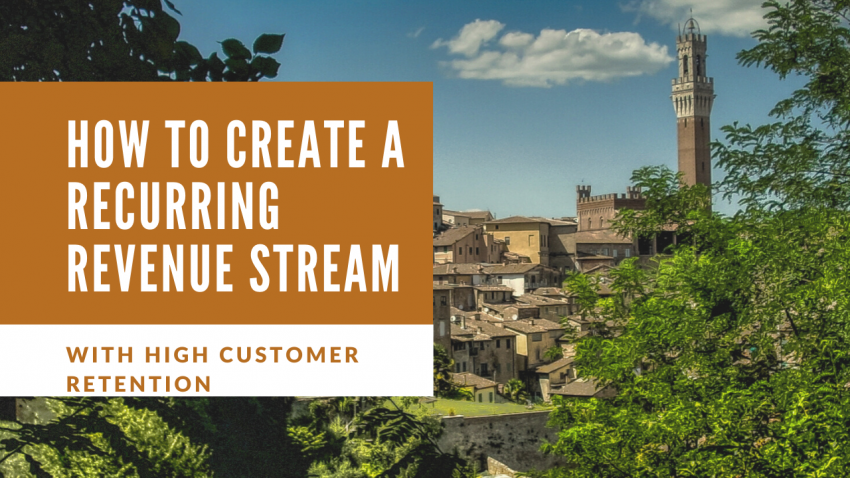 How to Create a Recurring Revenue Stream With a High Customer Retention ...